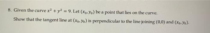 Solved 8. Given the curve x2+y2=9. Let (x0,y0) be a point | Chegg.com