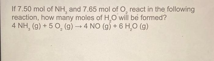 Solved If 7.50 mol of NH3 and 7.65 mol of O2 react in the | Chegg.com