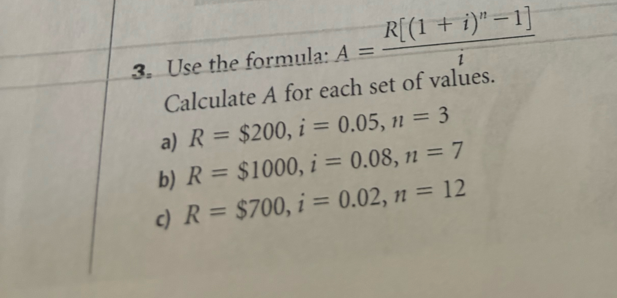 Solved Use the formula: A=R[(1+i)n-1]i ﻿Calculate A for each | Chegg.com