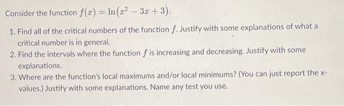 Solved Consider the function f(x) = ln (z? – 3x + 3). 1. | Chegg.com