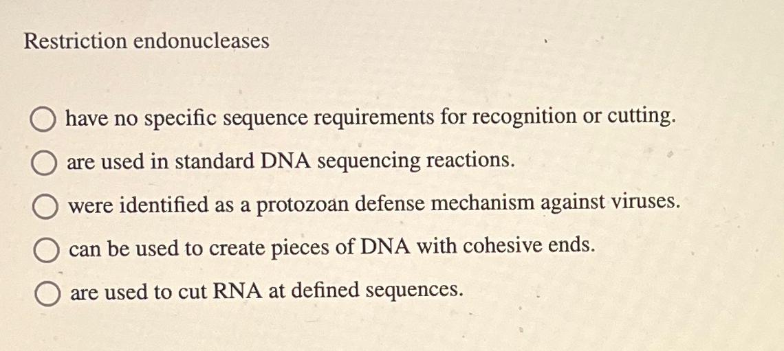 Solved Restriction endonucleaseshave no specific sequence | Chegg.com