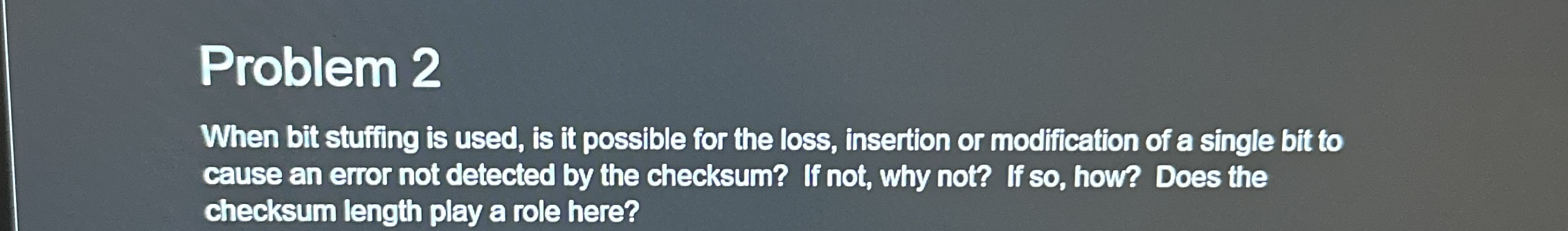 Solved Problem 2When bit stufing is used, is it possible for | Chegg.com
