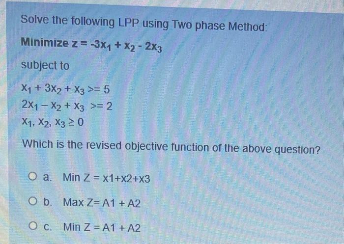 Solved Solve the following LPP using Two phase Method: | Chegg.com