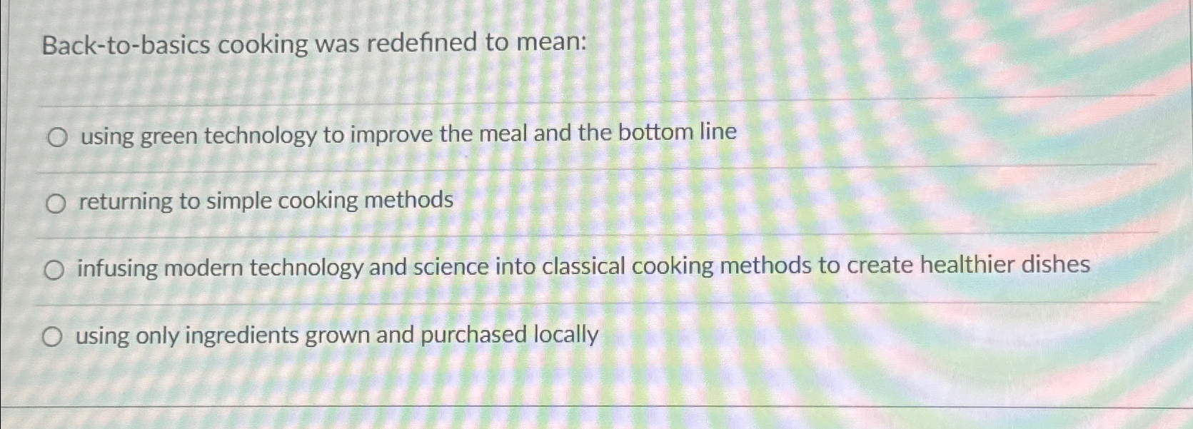 Solved Back-to-basics cooking was redefined to mean:using | Chegg.com