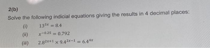 Solved 2(b) Solve the following indicial equations giving | Chegg.com