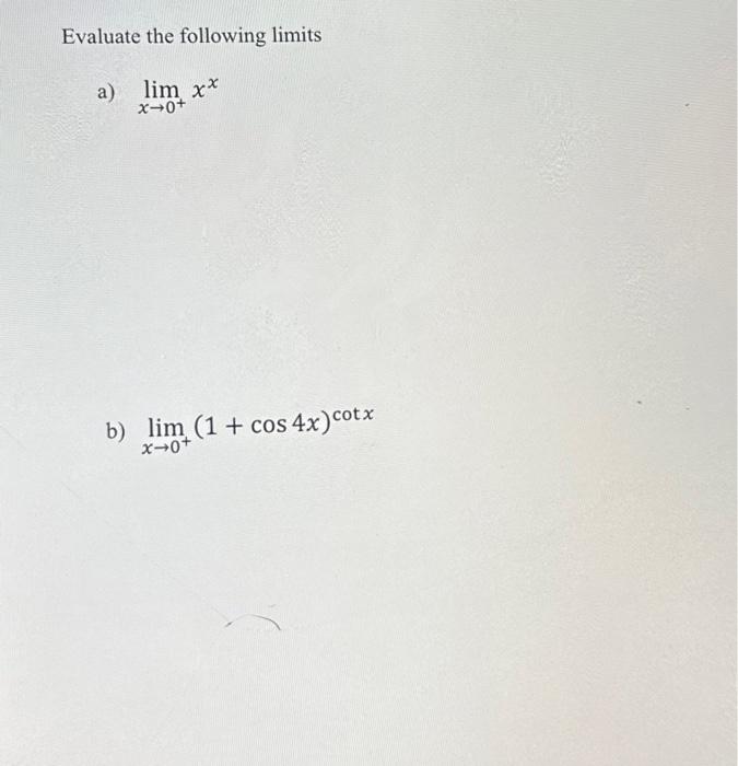 Solved Evaluate the following limits a) limx→0+xx b) | Chegg.com
