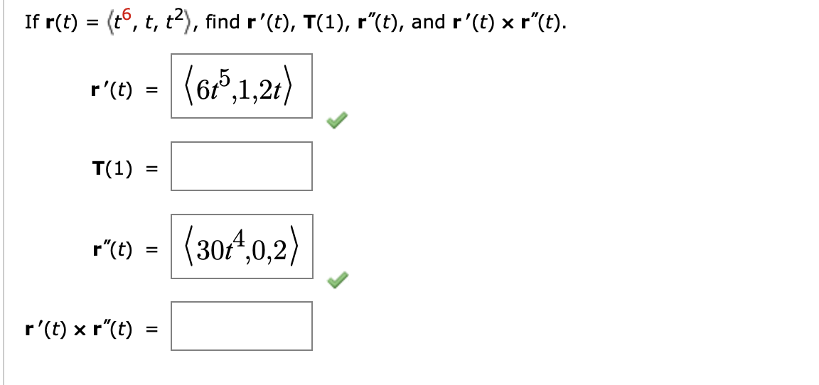 Solved If r(t)=(:t6,t,t2:), ﻿find r'(t),T(1),r''(t), ﻿and | Chegg.com