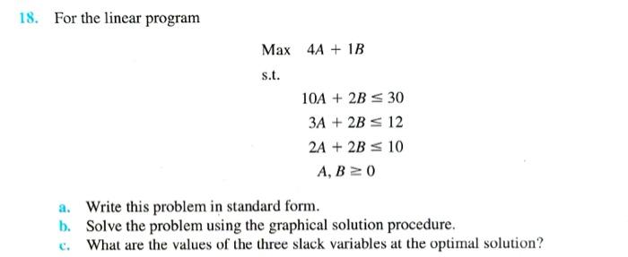 Solved 18. For the linear program Max 4A+1B s.t. | Chegg.com