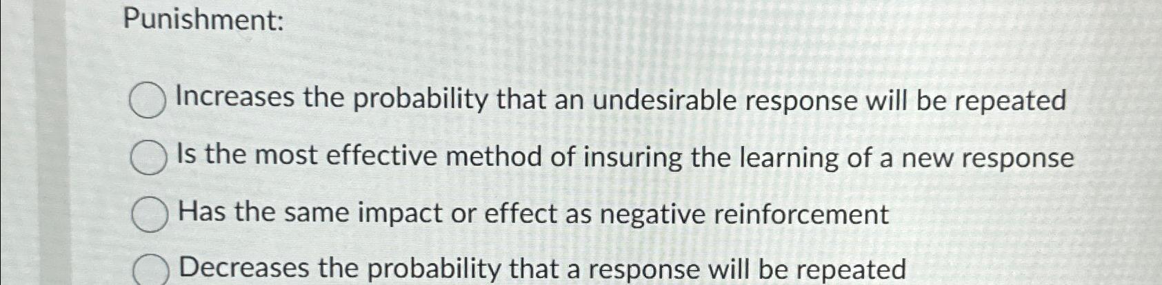 Solved Punishment:Increases the probability that an | Chegg.com