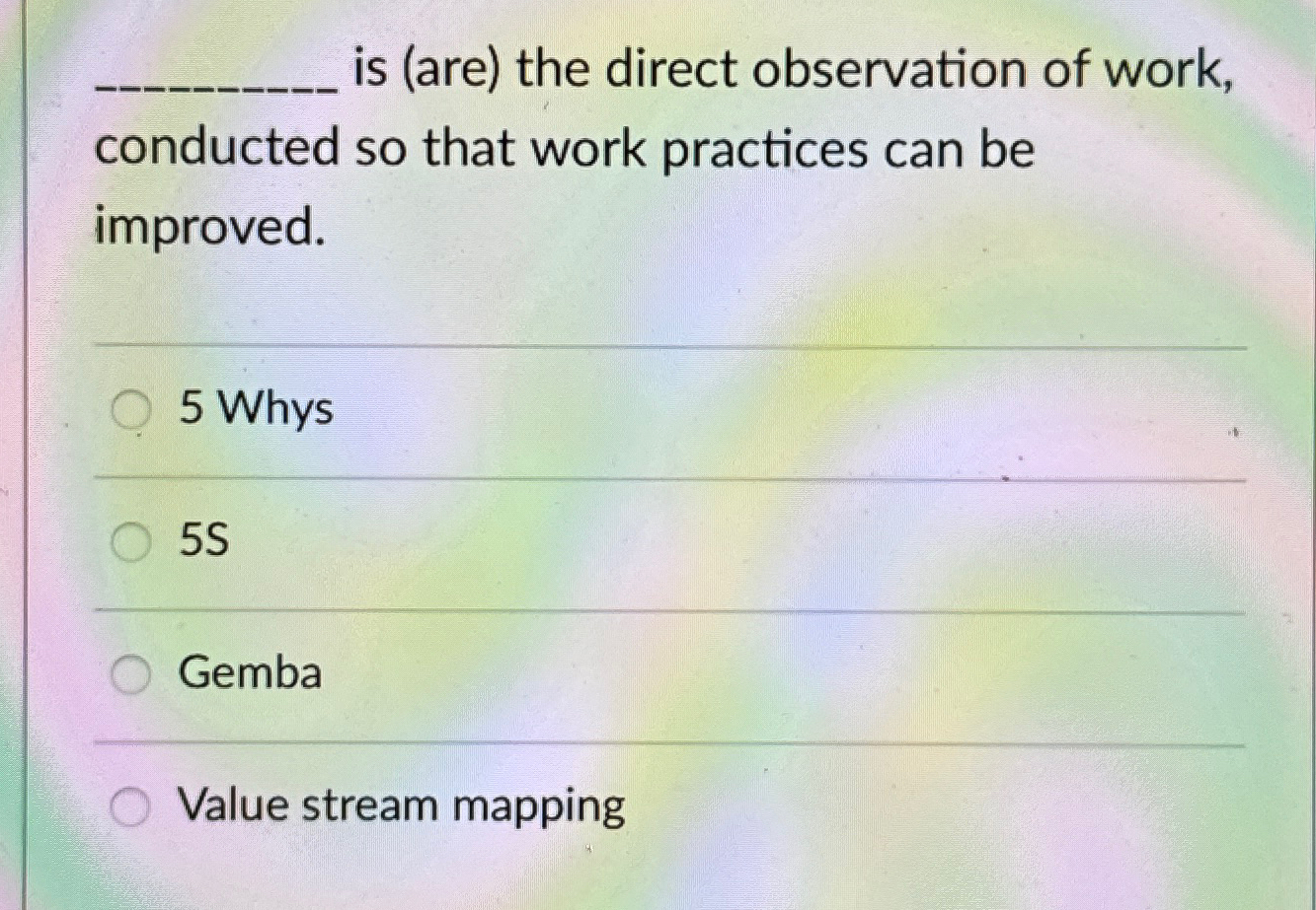 Solved is (are) ﻿the direct observation of work, conducted | Chegg.com