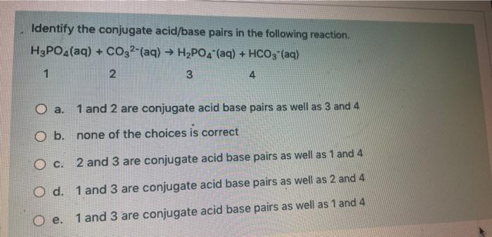 Solved Identify the conjugate acid/base pairs in the | Chegg.com