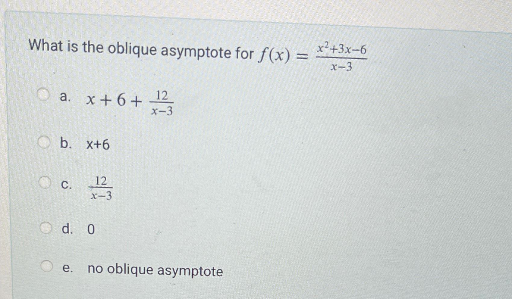 Solved What is the oblique asymptote for | Chegg.com