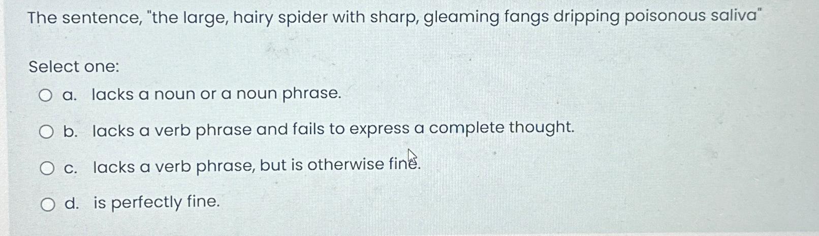 Solved The sentence, "the large, hairy spider with sharp, | Chegg.com