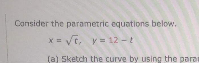 Solved Consider the parametric equations below. = Vt, y = | Chegg.com