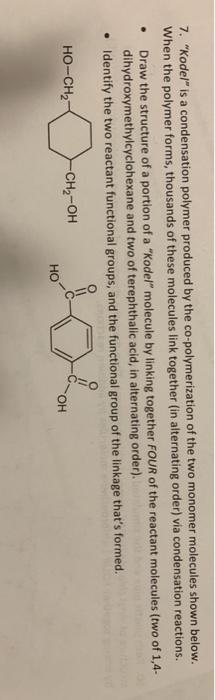 Solved . 7. "Kodel" is a condensation polymer produced by | Chegg.com