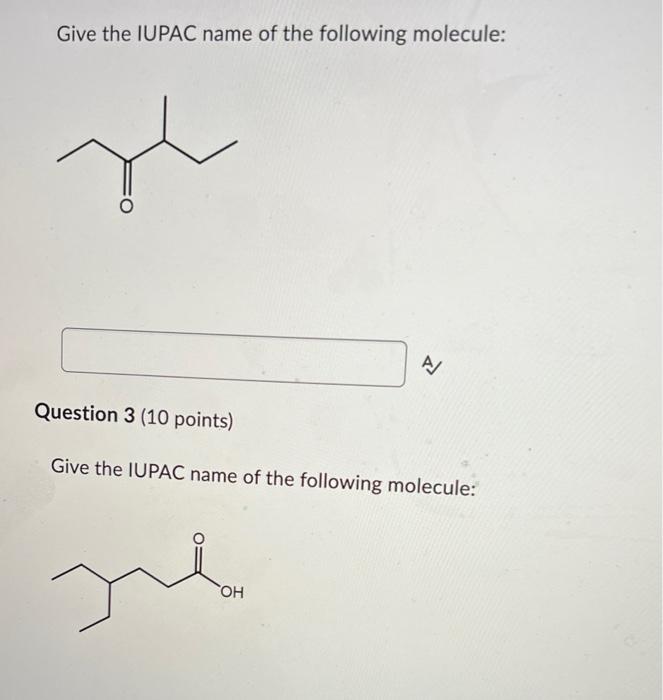 Solved Give the IUPAC name of the following molecule: | Chegg.com