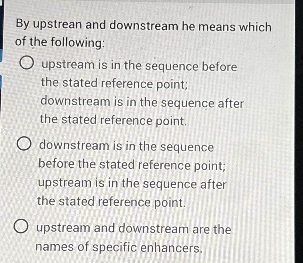 Solved By upstrean and downstream he means which of the | Chegg.com