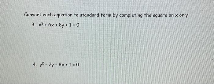 Solved Convert each equation to standard form by completing | Chegg.com