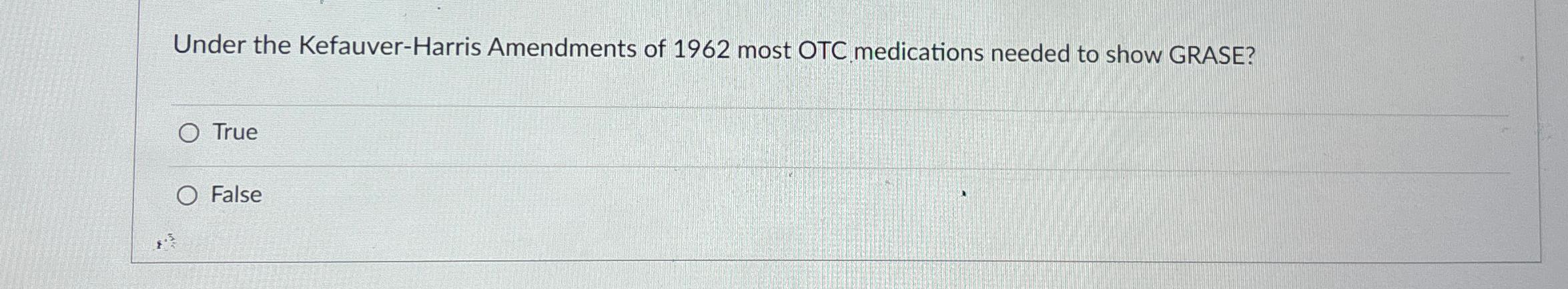 Solved Under the Kefauver-Harris Amendments of 1962 ﻿most | Chegg.com