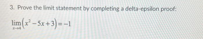 Solved 3. Prove the limit statement by completing a | Chegg.com