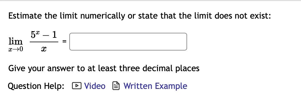 Solved Estimate the limit numerically or state that the | Chegg.com