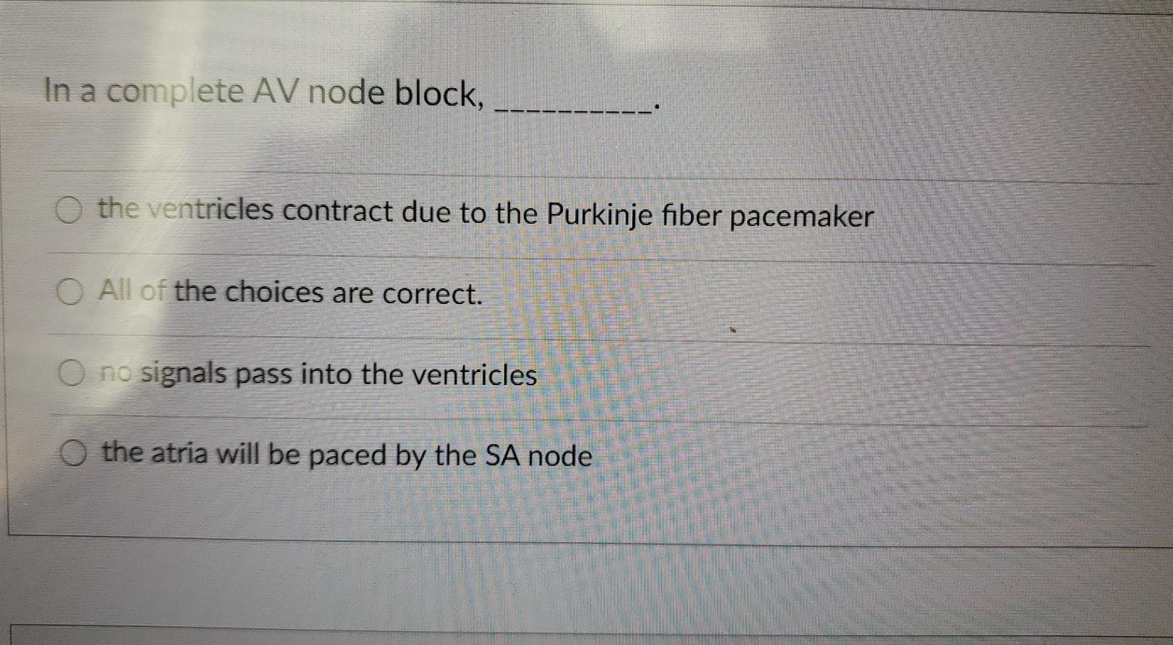 Solved In a complete AV node block, the ventricles contract | Chegg.com