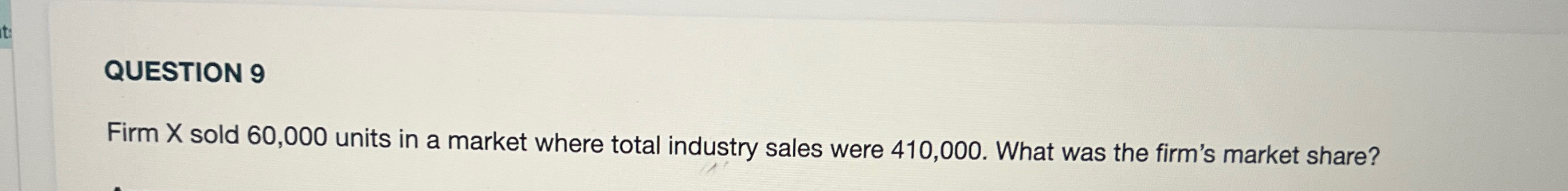 Solved QUESTION 9Firm X sold 60,000 ﻿units in a market where | Chegg.com