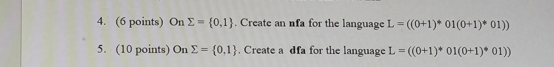 Solved 4. ( 6 points) On Σ={0,1}. Create an nfa for the | Chegg.com