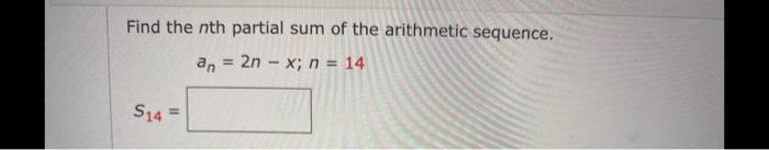 Solved Find the nth partial sum of the arithmetic sequence. | Chegg.com