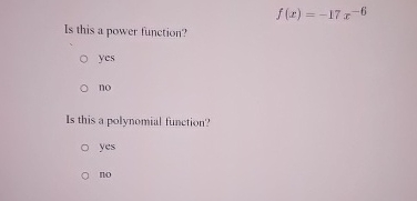 Solved f(x)=-17x-6Is this a power function?yesnoIs this a | Chegg.com