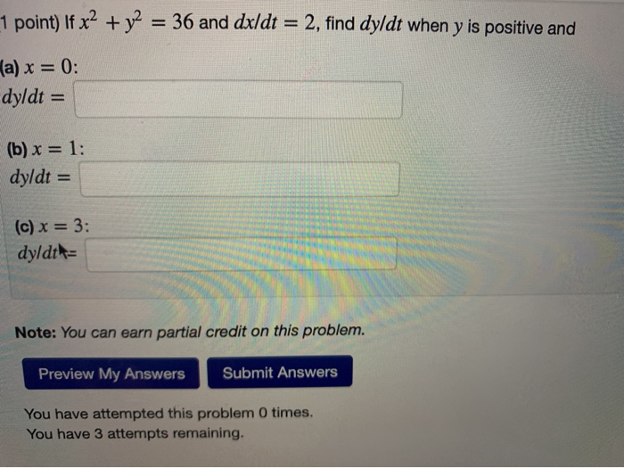 Solved 1 point) If x2 + y2 = 36 and dx/dt = 2, find dyldt | Chegg.com