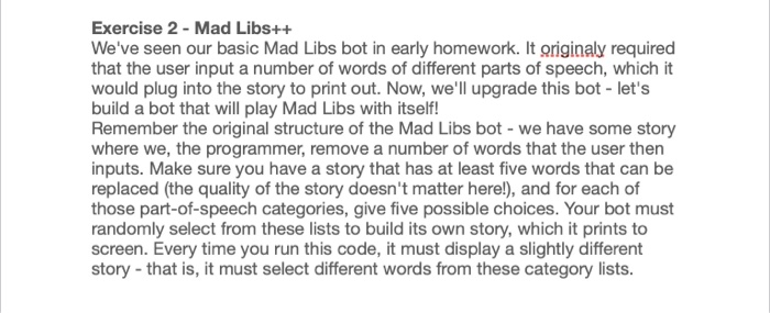Solved Exercise 2 - Mad Libs++ We've seen our basic Mad Libs | Chegg.com