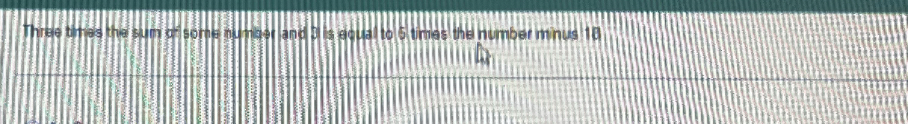 Solved Three times the sum of some number and 3 ﻿is equal to | Chegg.com