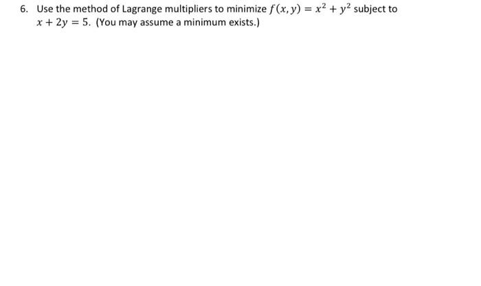 Solved 6. Use the method of Lagrange multipliers to minimize | Chegg.com