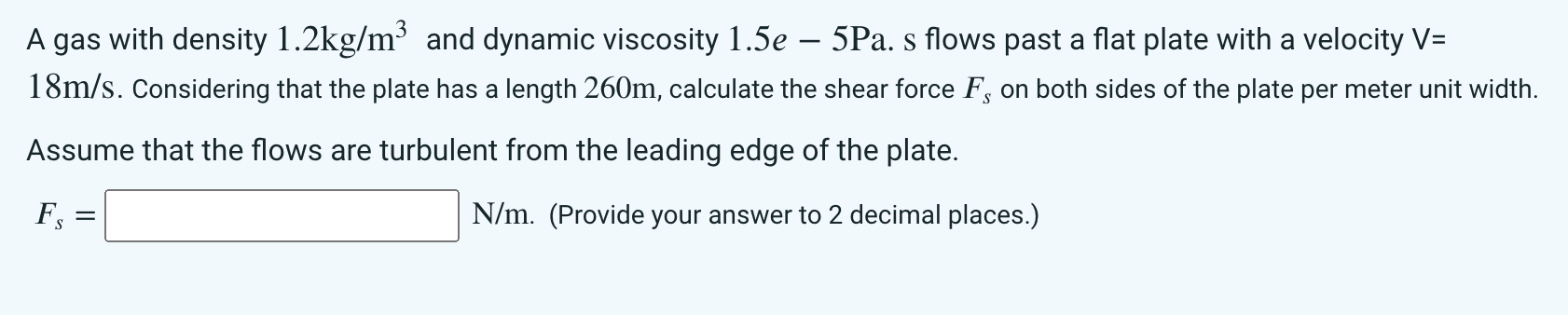 Solved A gas with density 1.2kgm3 ﻿and dynamic viscosity | Chegg.com