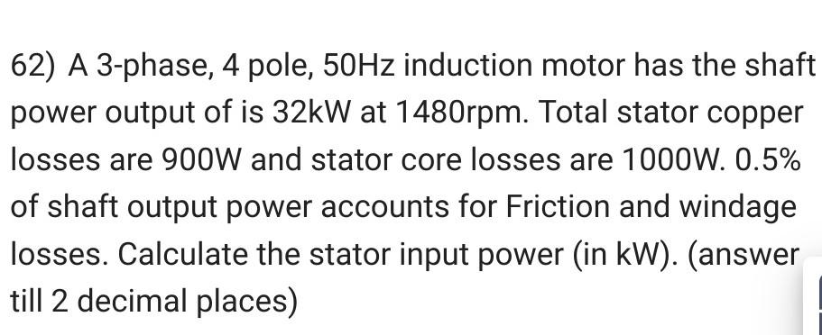 Solved 62) A 3-phase, 4 pole, 50 Hz induction motor has the | Chegg.com