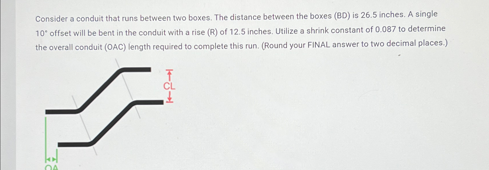 Solved Consider a conduit that runs between two boxes. The | Chegg.com Solved Consider a conduit that runs between two boxes. The | Chegg.com