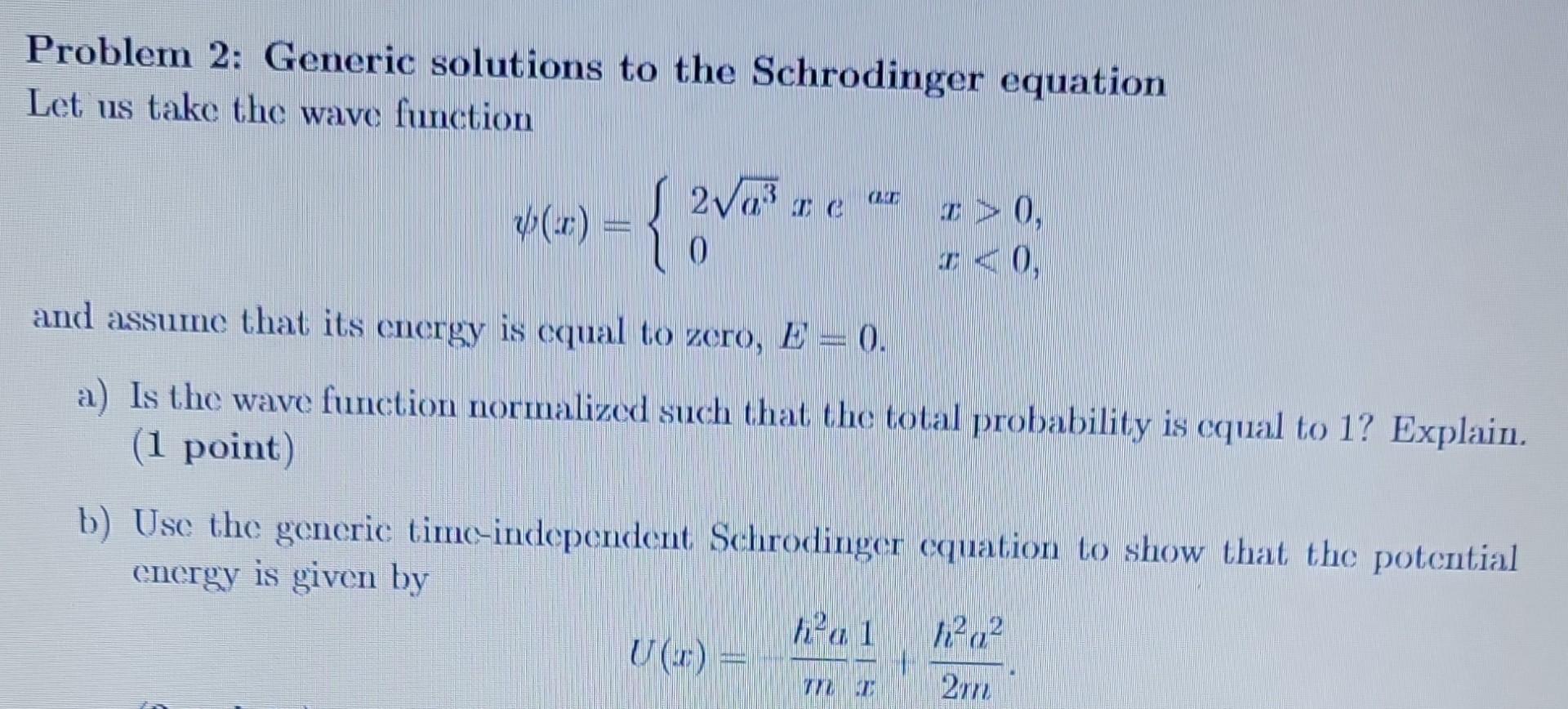 Solved Problem 2: Generic solutions to the Schrodinger | Chegg.com
