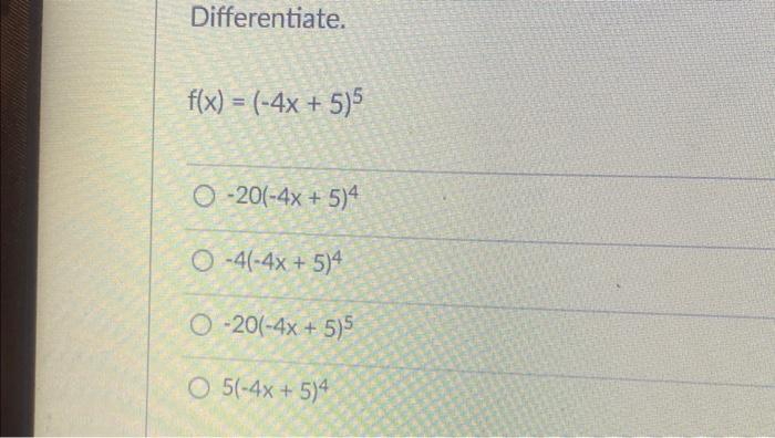 Solved Differentiate. f(x)=(−4x+5)5 −20(−4x+5)4 −4(−4x+5)4 | Chegg.com