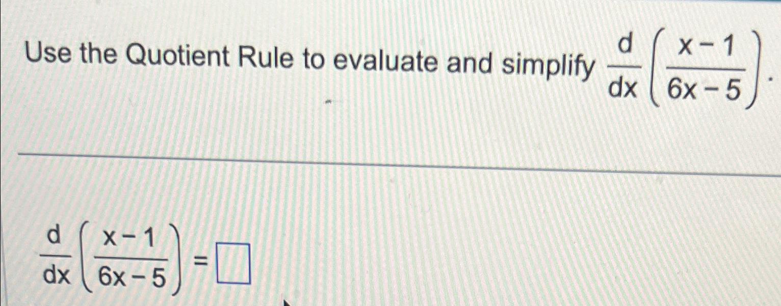 Solved Use the Quotient Rule to evaluate and simplify | Chegg.com
