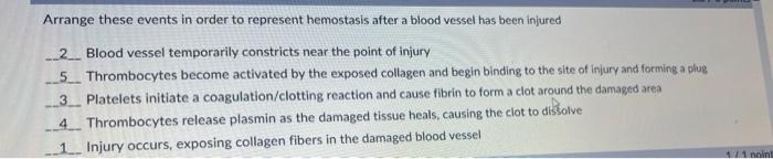 Solved Arrange these events in order to represent hemostasis | Chegg.com