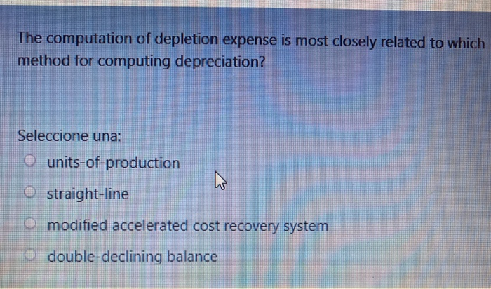 Solved the computation of depletion expense is most closely | Chegg.com
