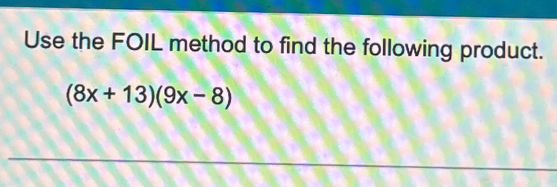 Solved Use the FOIL method to find the following | Chegg.com