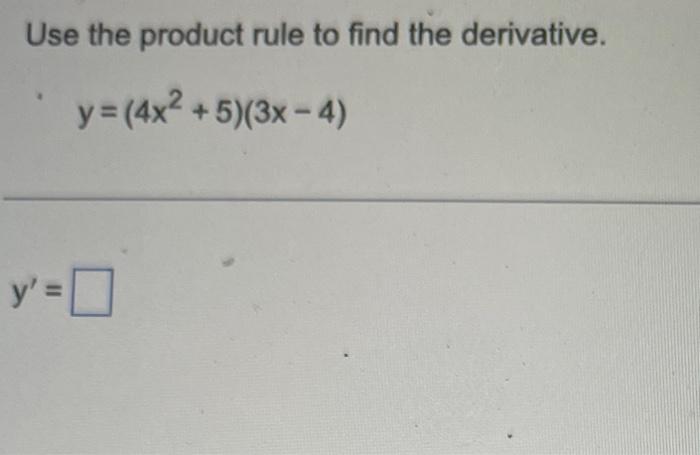 Solved Use the product rule to find the derivative. | Chegg.com
