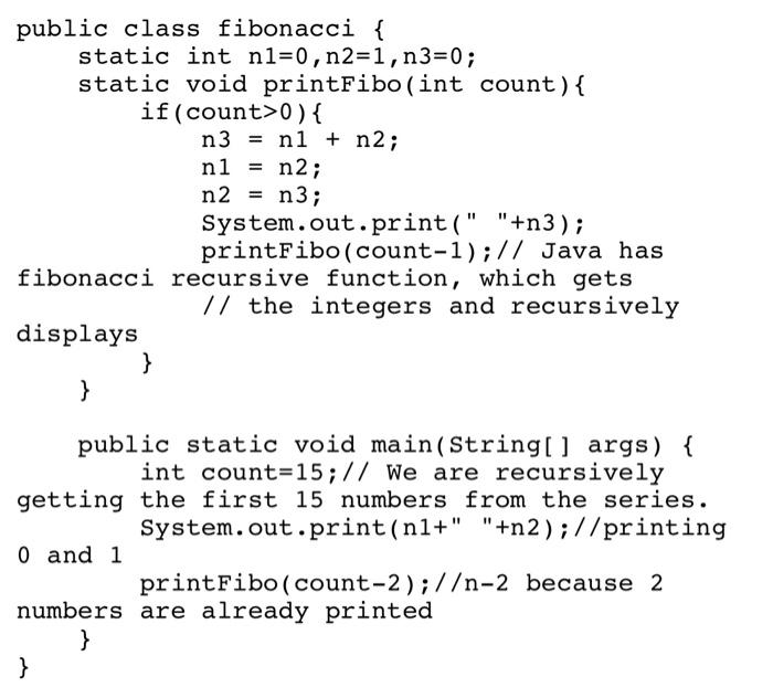 Solved = public class fibonacci { static int nl=0, n2=1, | Chegg.com