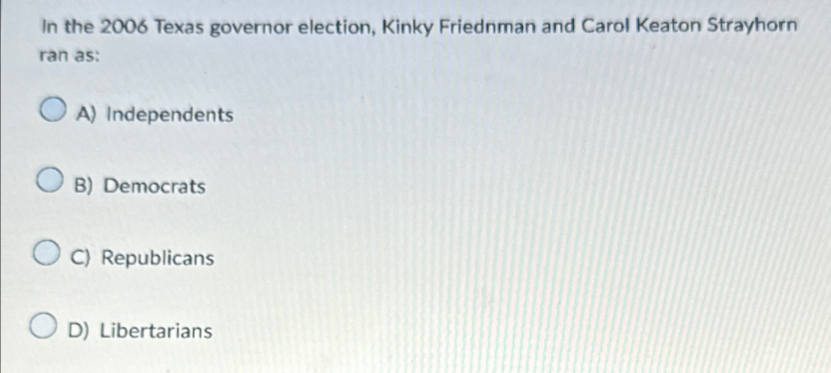 Solved In the 2006 ﻿Texas governor election, Kinky Friednman | Chegg.com
