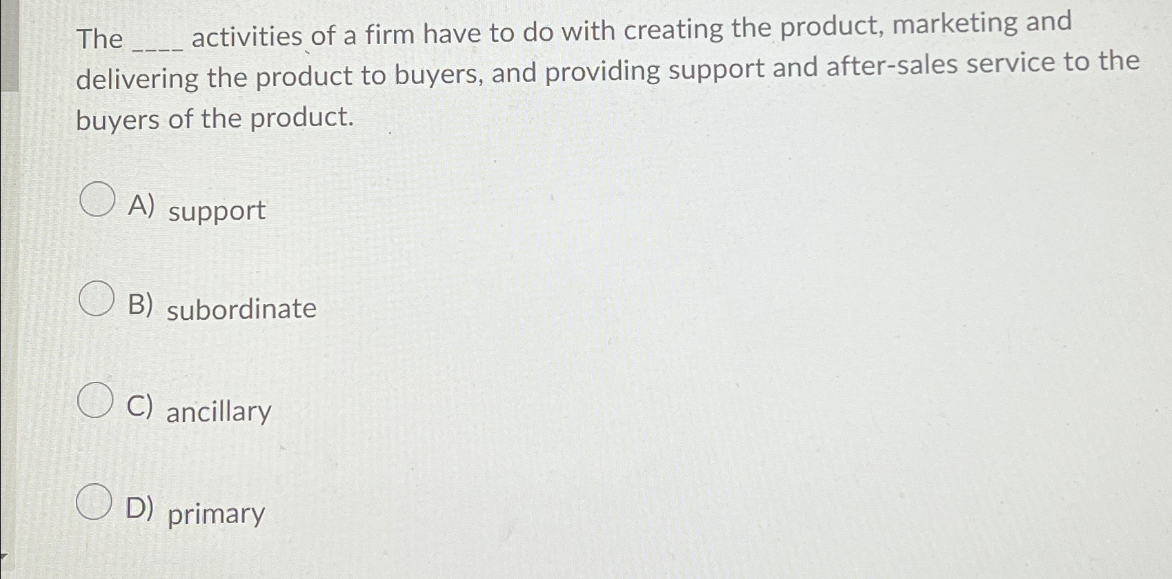 Solved The q, ﻿activities of a firm have to do with creating | Chegg.com