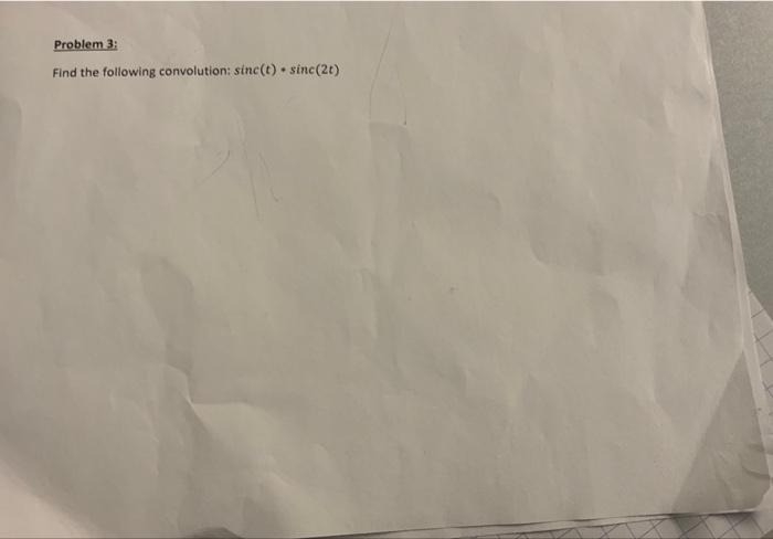 Solved Problem 3: Find the following convolution: | Chegg.com