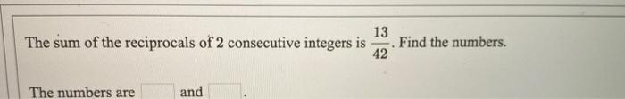 Solved 13 The sum of the reciprocals of 2 consecutive | Chegg.com