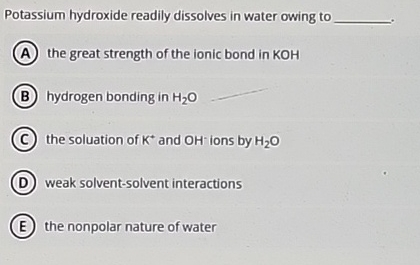 Solved Potassium hydroxide readily dissolves in water owing | Chegg.com